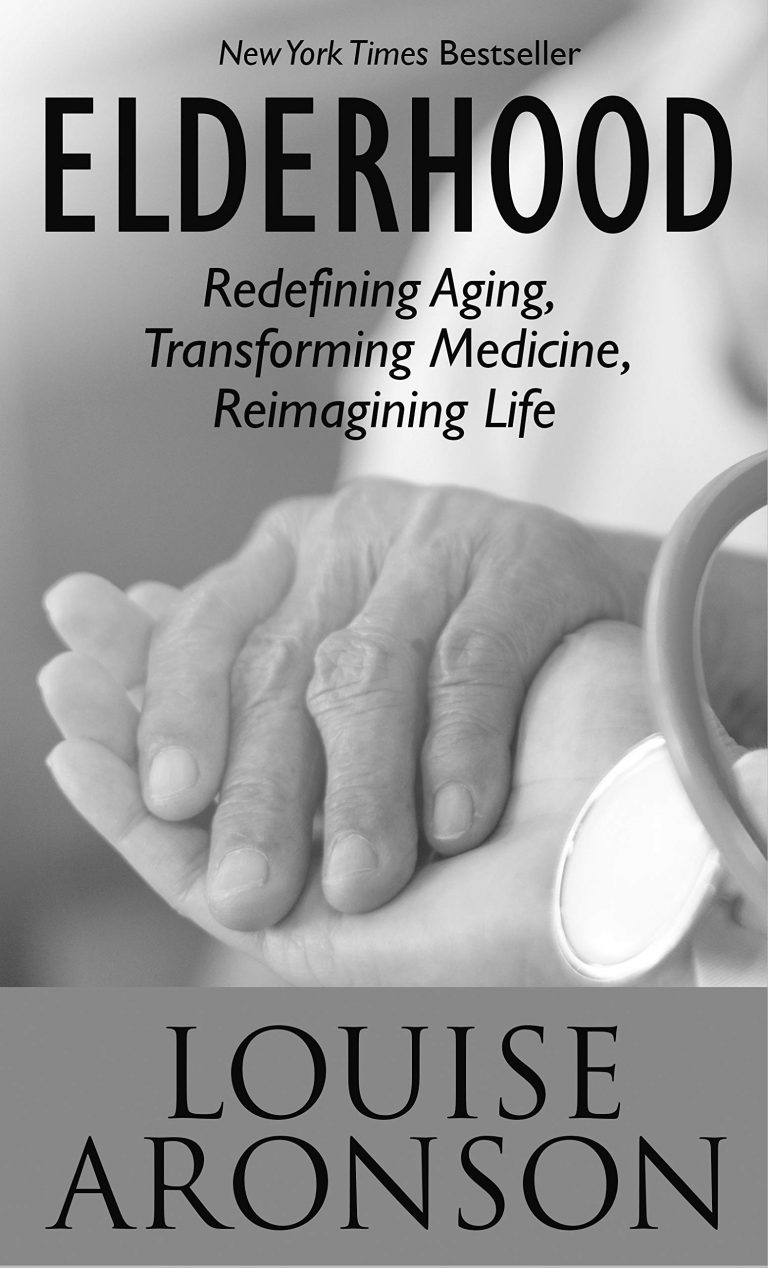Elderhood: Redefining Aging, Transforming Medicine, Reimagining Life ...