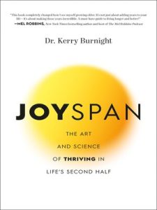 Joyspan: The Art and Science of Thriving in Life’s Second Half – Silver ...